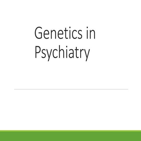 Genetics in Psychiatry#1General.ppt