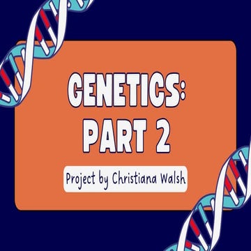 Genetics Part 2 Project. Genetics Part 2 | PDF