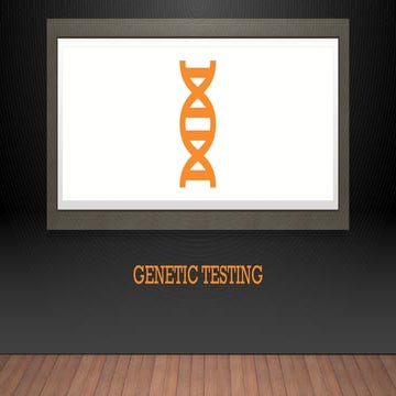 Genetic Testing and the basics of its.pptx