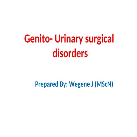 Genito-Urinary surgical disorders for surgical nursess.ppt