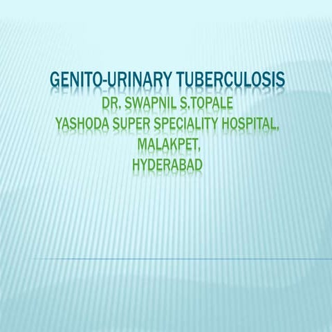Genito urinary tuberculosis | PPTX