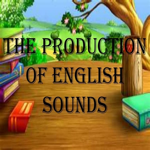 THE PRODUCTION OF ENGLISH SOUNDS | PPTX