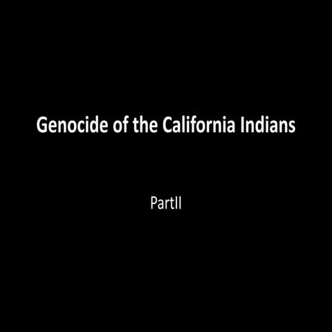 Genocide of the california indians pt.ii