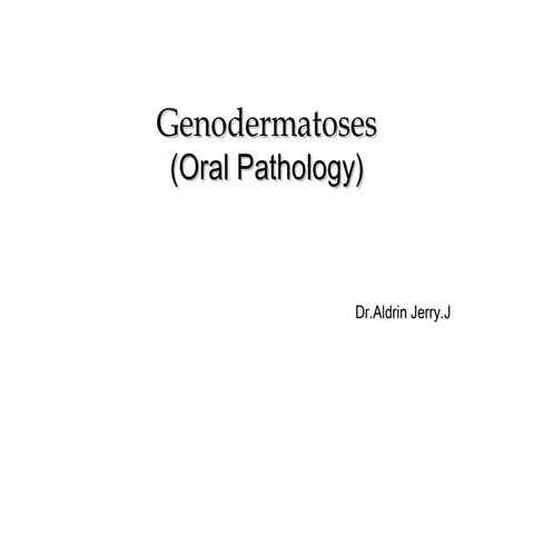 Genodermatoses - Oral Pathology | PPT