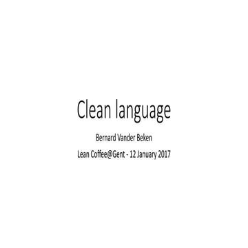 Clean Language introduction - Gent Lean Coffee - January 2017 | PPTX