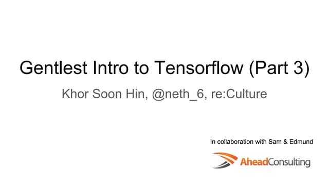 Gentlest Introduction to Tensorflow - Part 3 | PPT Gentlest Introduction to Tensorflow - Part 3 | PPT