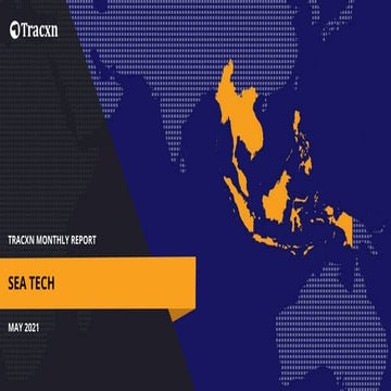 Tracxn - Geo - SEA Tech - May 2021 | PPTX