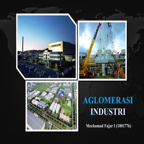 Ppt Aglomerasi Industri (Mochamad Fajar / 1001776) | PPT