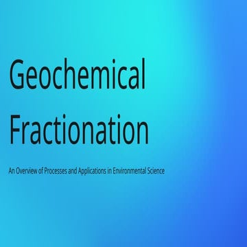 Geochemical Fractionation.pptx about the | PPTX
