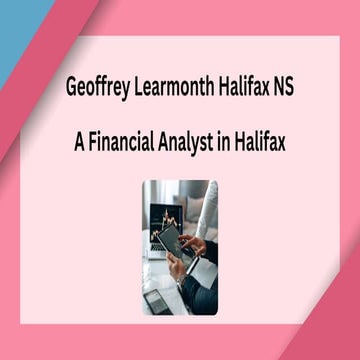 Geoffrey Learmonth Halifax NS - A Financial Analyst in Halifax | PPT
