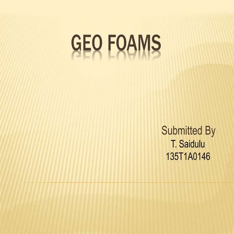 Geo foams in geo technical applications | PPTX