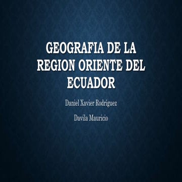 GEOGRAFIA DE LA REGION ORIENTE DEL ECUADOR- deber (1).pptx