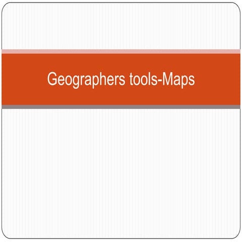 Geographers tools maps | PPTX | Geography | Science