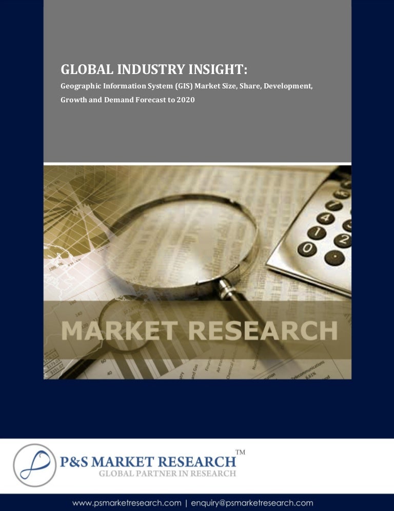 Global Geographic Information System Market Size, Share, Development,… Global Geographic Information System Market Size, Share, Development,…