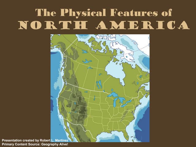 The Land And Physical Geography Of North America | PPTX