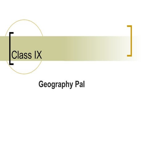 GEOGRAPHY PAL CHAPTER 2.ppt class IX CBSE | PPT