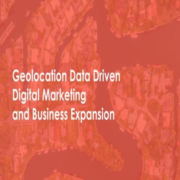 Geolocation Data Driven Digital Marketing and Business Expansion.pptx