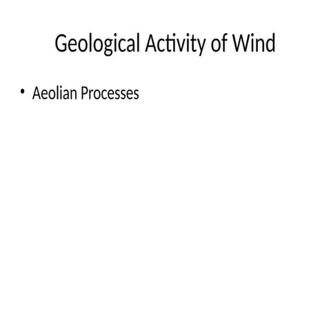 Geological_Activity_of_Wind.pptxsfdsdfdsfgdsg | PPTX
