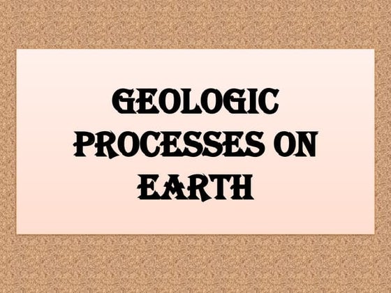 Geologic Processes on Earth | PPTX