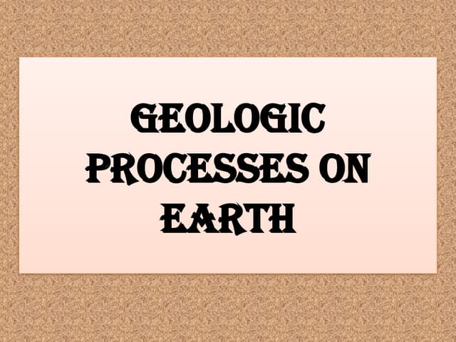 Geologic Processes on Earth | PPTX
