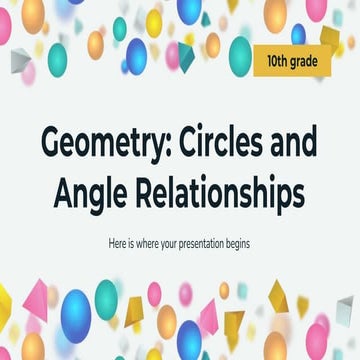 Geometry_ Circles and Angle Relationships - 10th Grade by Slidesgo.pptx