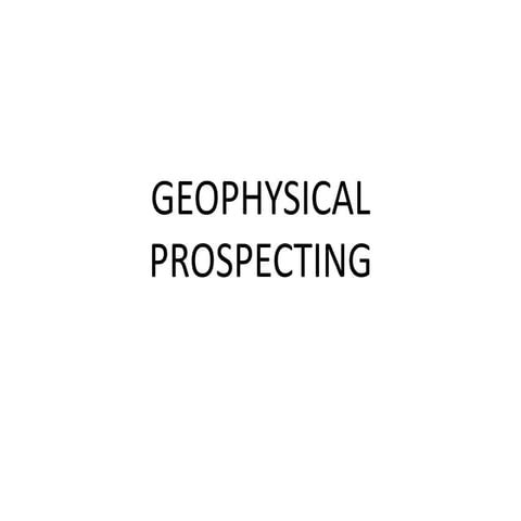 Geophysical prospecting | PPTX