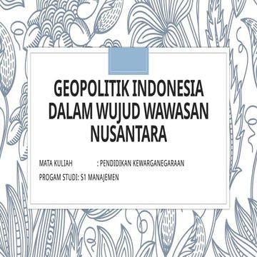 GEOPOLITIK INDONESIA DALAM WUJUD WAWASAN NUSANTARA.pptx