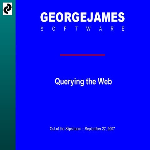 George James :: Querying The Web | PPT