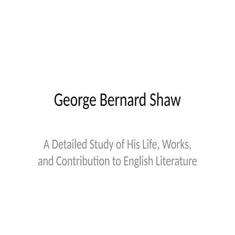 George_Bernard_Shaw and _Detailed_Study.pptx