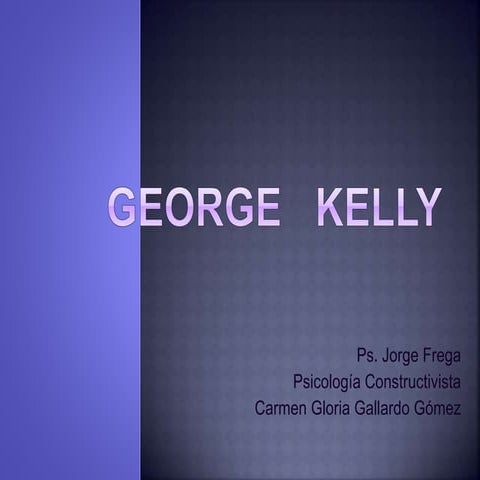 George_kelly.pptx TEORIAS DEL APRENDIZAJE | PPTX