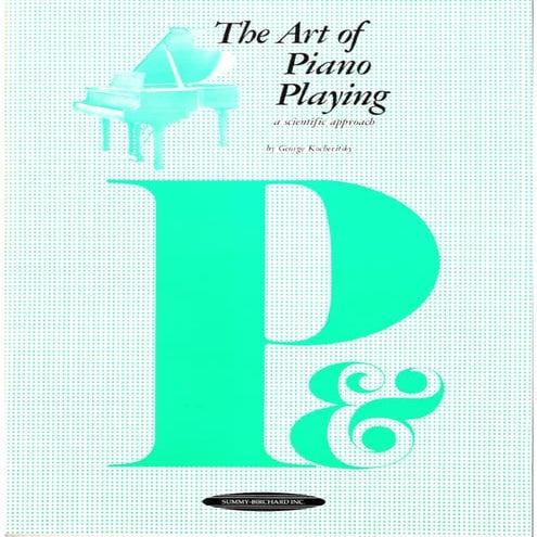 George Kochevitsky The Art Of Piano Playing(A Scientific Approach) | PDF