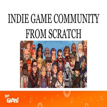 Indie Community From Scratch / George Kulko (tinyBuild) | PPTX