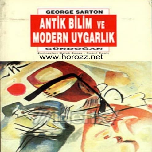George Sarton - Antik Bilim ve Modern Uygarlık - horozz.net