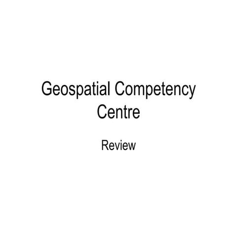 Geospatial Competency Centre Review | PPT