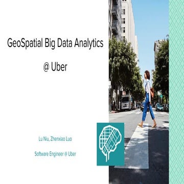 Uber Geo spatial data platform at DataWorks Summit | PPT