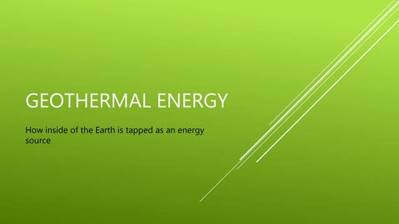 GEOTHERMAL-ENERGY-Harnessing the heat from the earth. | PPTX