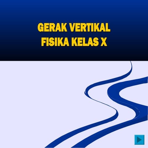Materi gerak-vertikal1 fisika sma kelas XI.ppt