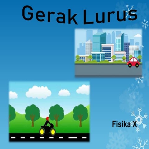 Gerak Lurus FISIKA X.pptx. fisika gerak lurus beraturan dan berus berubah beraturan | PPT