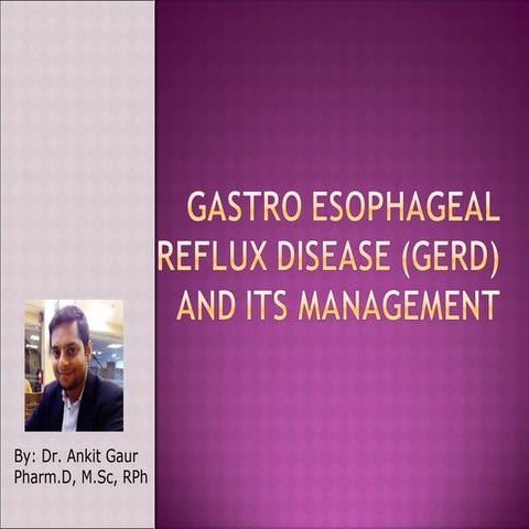 Gastro esophageal Reflux Disease (GERD) and its management | PPT