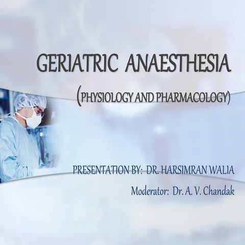 Geriatric anaesthesia- Dr harsimran Walia | PPTX