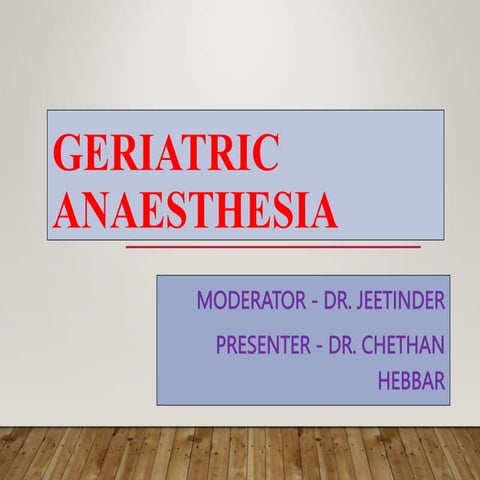 Geriatric Anesthesia for geriatric people above sixty years | PPT