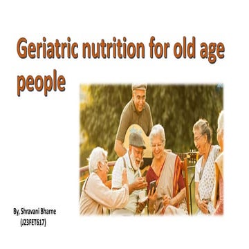 Geriatric nutrition for old age people.pptx
