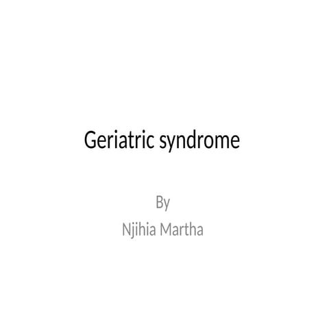 Geriatric syndrome in geriatric medicine | PPTX