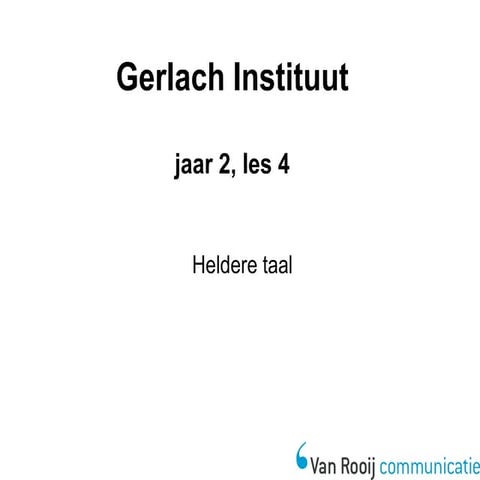 Gerlach instituut; jaar 2, les 4 heldere taal | PPT