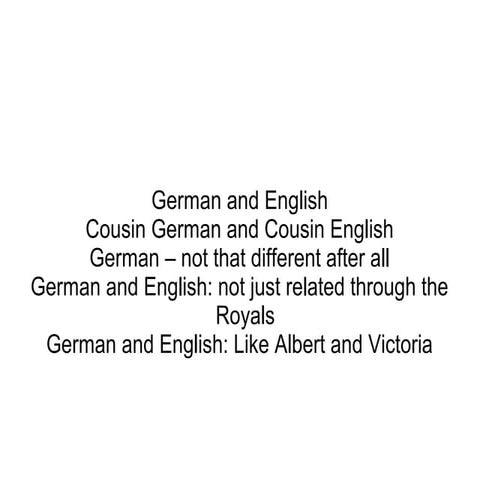 German and English, cousins on friendly terms | PPT