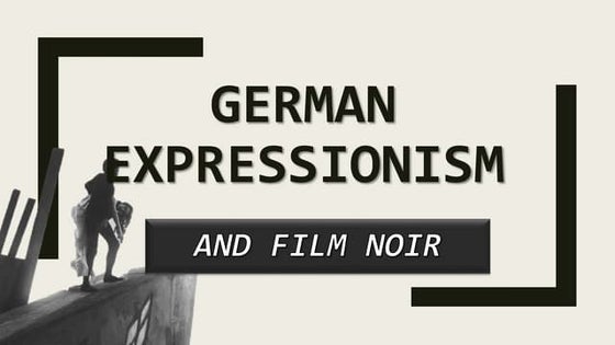 German expressionism | PPTX | Movies | Entertainment