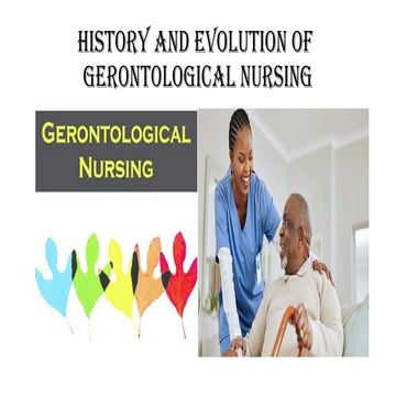 History and evolution of gerontological nursing | PPTX