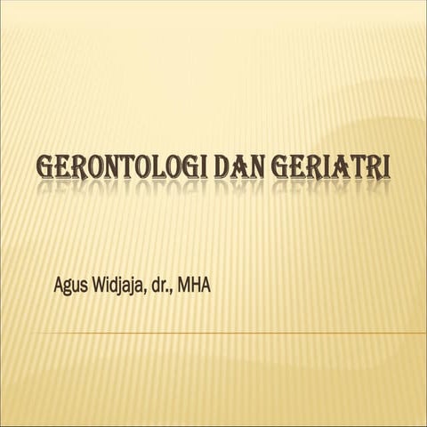 Gerontologi dan geriatri Gerontologi dan geriatri | PPT