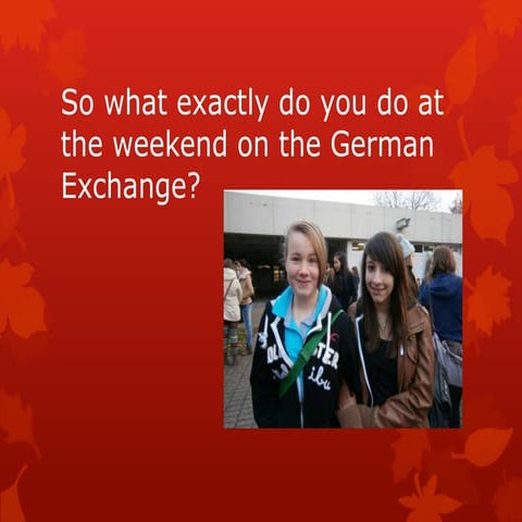 German Exchange 2012 - at the weekend! | PPT
