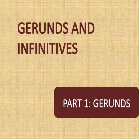 Gerunds and Infinitives (Part 1: Gerunds) | PPT
